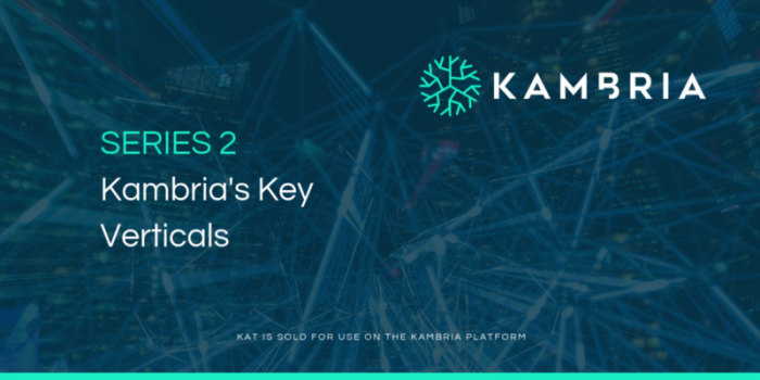 Series 2 — Kambria’s Key Verticals - Kambria
