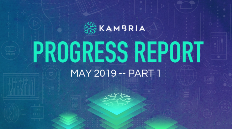 Kambria Progress Report - May 2019, Part 1 - Kambria